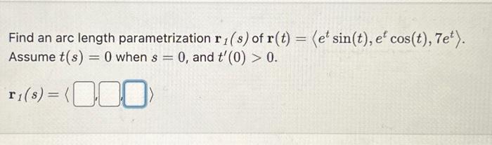 Solved Find an arc length parametrization r1(s) of | Chegg.com