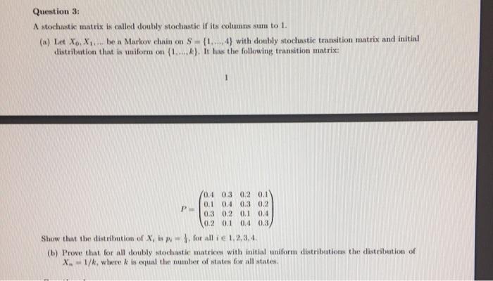 Solved Question 3: A stochastic matrix is called doubly | Chegg.com Solved Question 3: A stochastic matrix is called doubly | Chegg.com