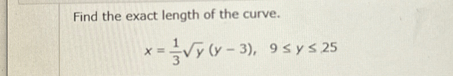 Solved Find the exact length of the curve.x=13y2(y-3),9≤y≤25 | Chegg.com