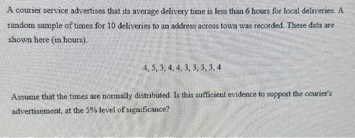 Solved A courier service advertises that its average | Chegg.com