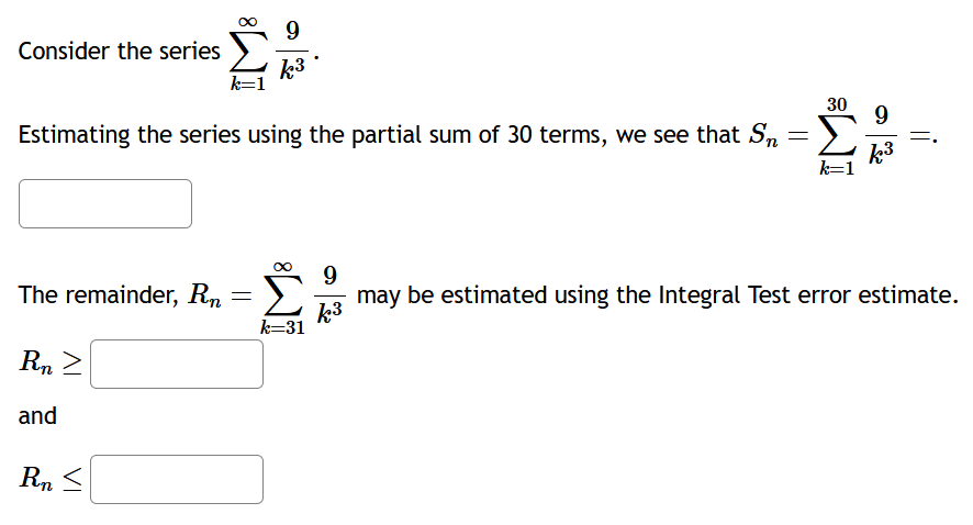 Solved Consider the series ∑k=1∞9k3.Estimating the series | Chegg.com