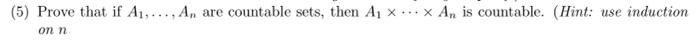 Solved (5) Prove that if A1,…,An are countable sets, then | Chegg.com