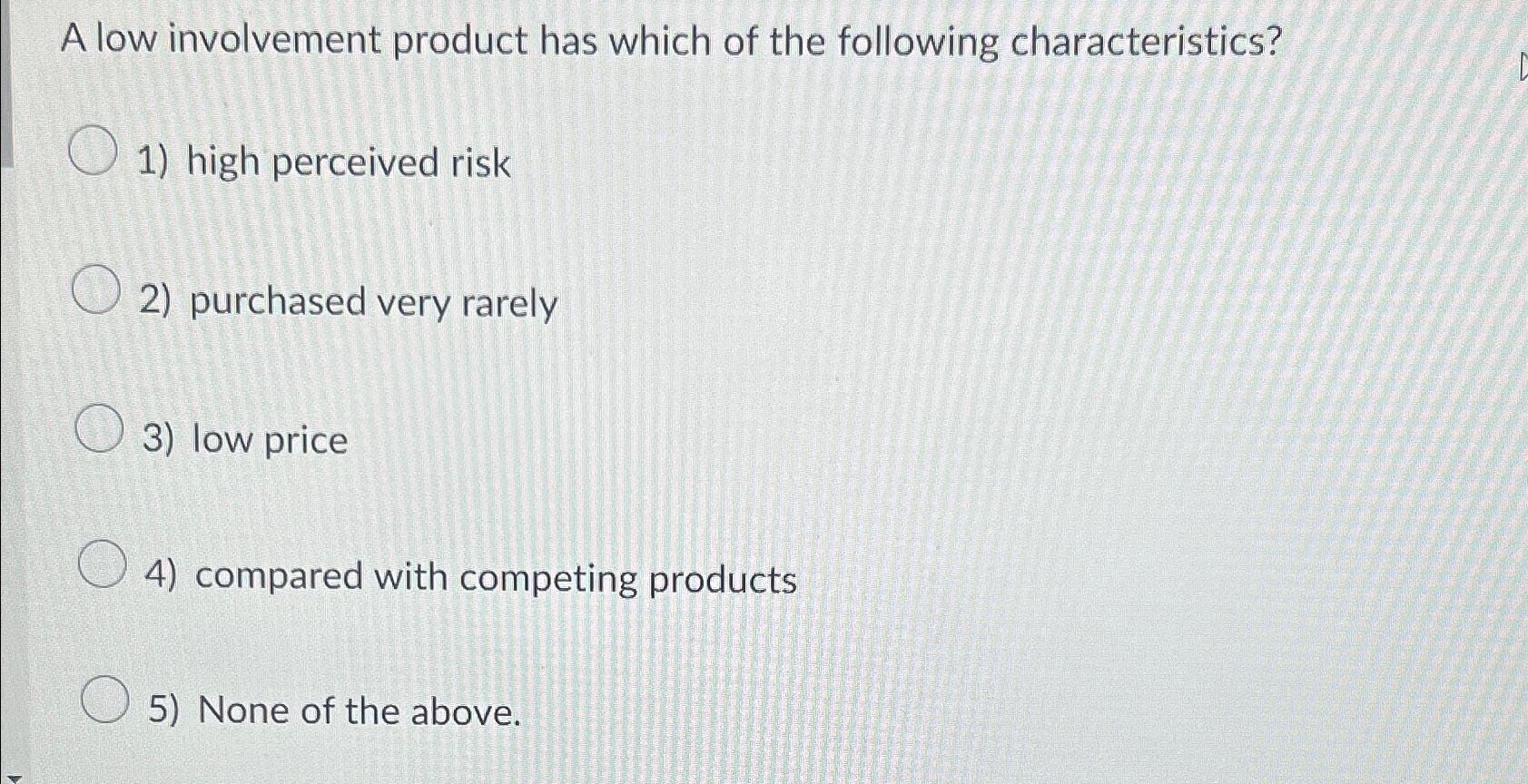 Solved A low involvement product has which of the following | Chegg.com
