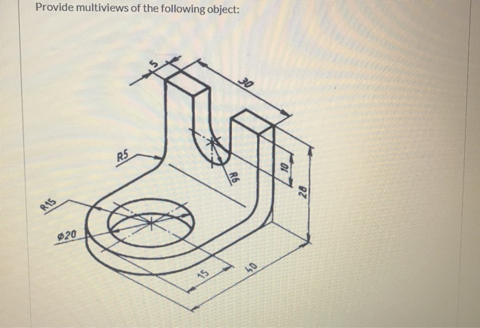 Solved Provide multiviews of the following object: 30 R5 ol | Chegg.com