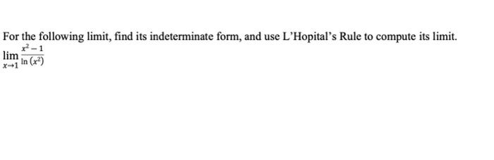 Solved For the following limit, find its indeterminate form, | Chegg.com