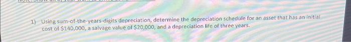 Solved 1) Using sum-of-the-years-digits depreciation, | Chegg.com