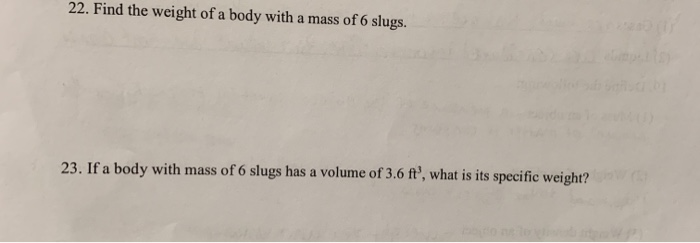 Solved 22. Find the weight of a body with a mass of 6 slugs. | Chegg.com