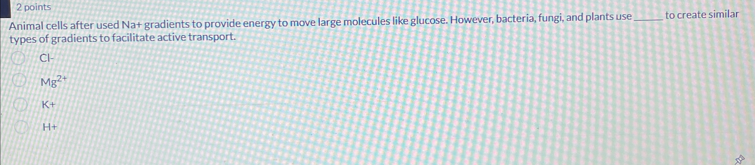 Solved 2 ﻿pointsAnimal cells after used Na+ ﻿gradients to | Chegg.com