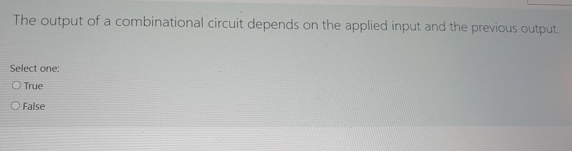 Solved The output of a combinational circuit depends on the | Chegg.com