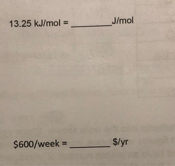 Solved 13.25 kJ/mol= J/mol | Chegg.com