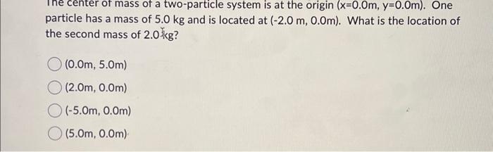 Solved The center of mass of a two-particle system is at the | Chegg.com