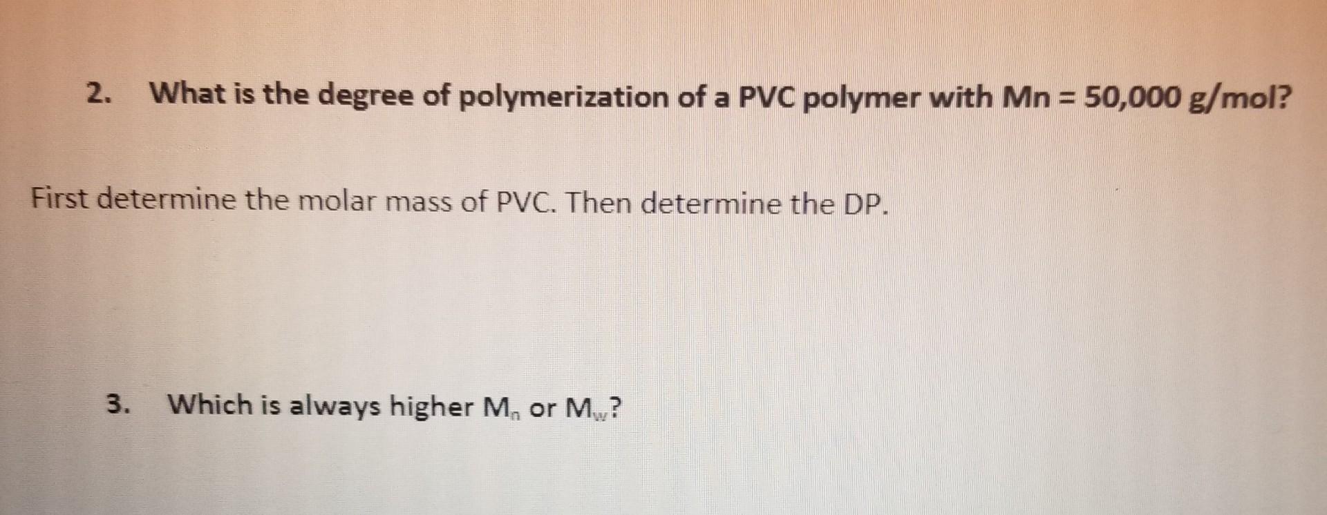 Solved 2. What is the degree of polymerization of a PVC | Chegg.com