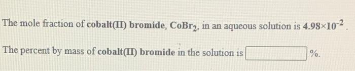 Solved The mole fraction of cobalt(II) bromide, CoBrą, in an | Chegg.com