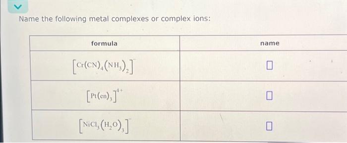 Solved Name the following metal complexes or complex ions: | Chegg.com