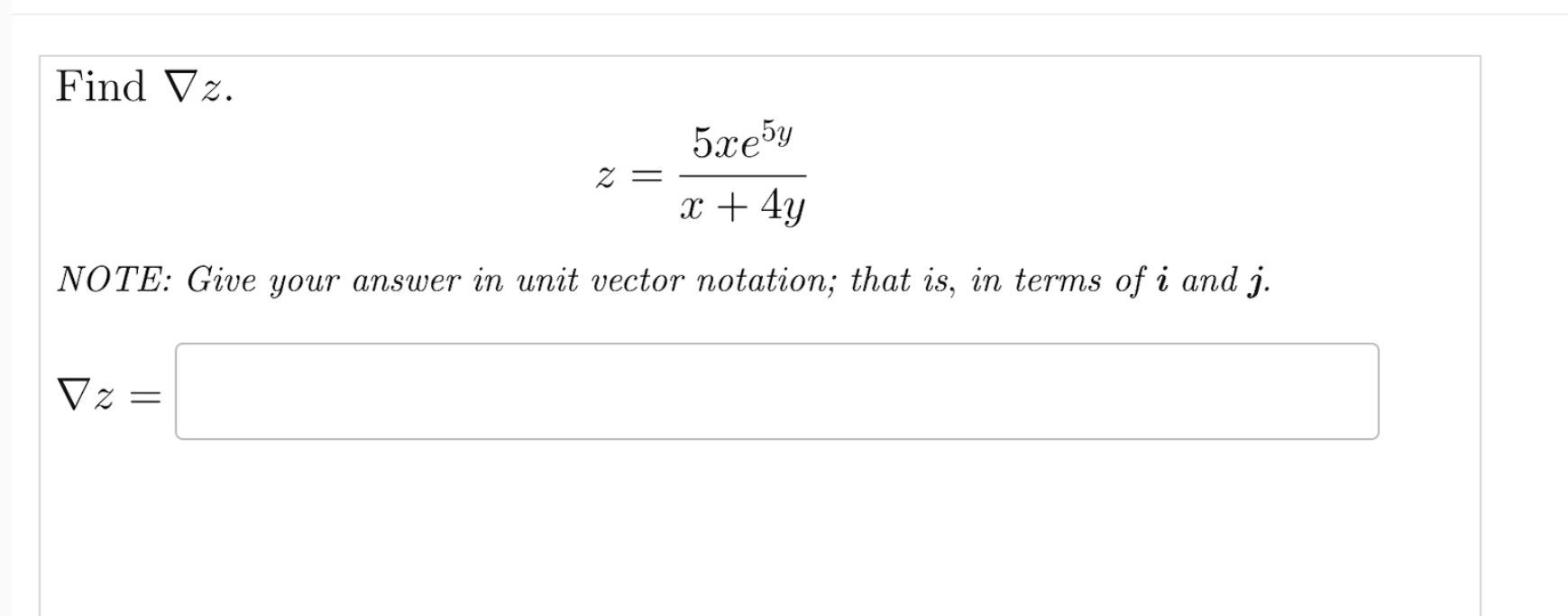Solved Find gradz.z=5xe5yx+4yNOTE: Give your answer in unit | Chegg.com