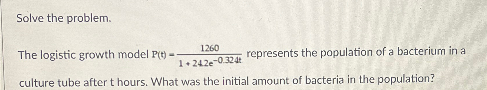 Solved Solve the problem.The logistic growth model | Chegg.com