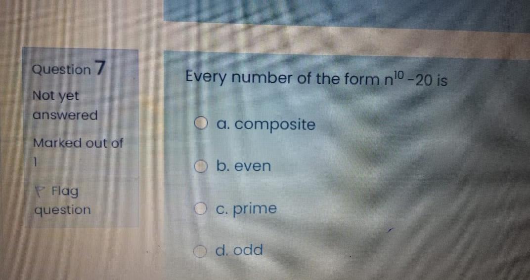 Solved Question 7 Every number of the form n10-20 is Not yet | Chegg.com