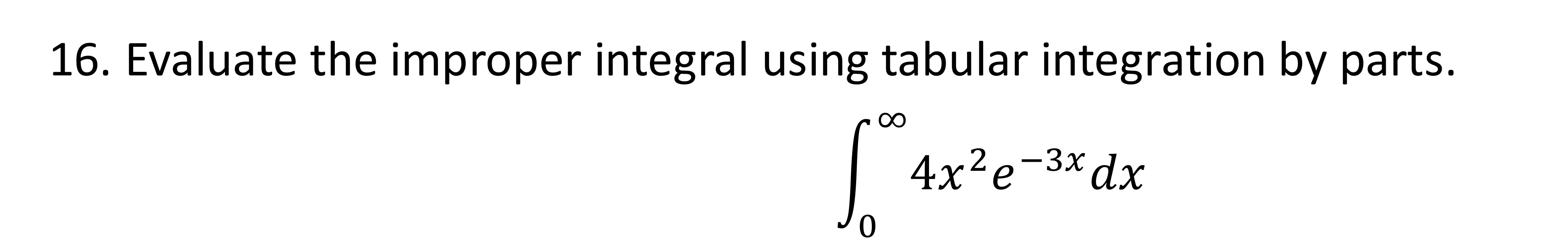 Solved Evaluate the improper integral using tabular | Chegg.com