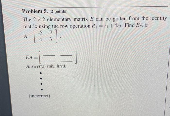 Solved The 2×2 elementary matrix E can be gotten from the | Chegg.com