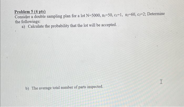 Solved Problem 5 (4 pts) Consider a double sampling plan for | Chegg.com
