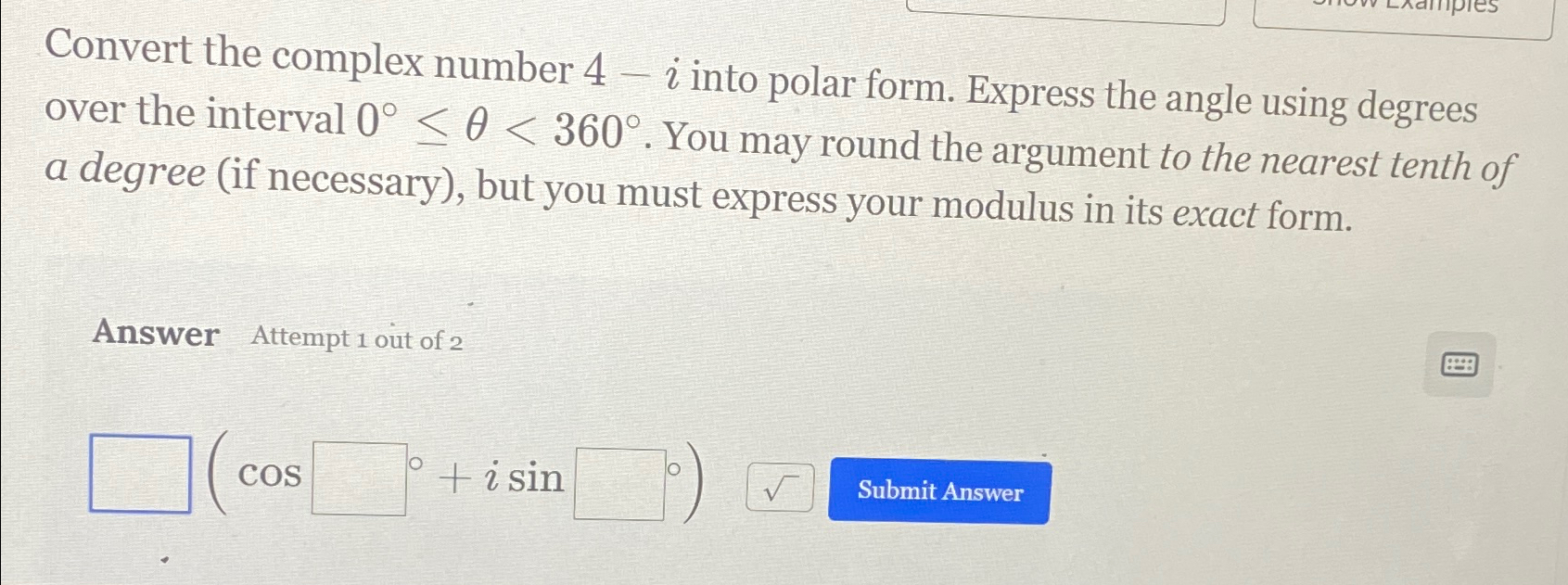 Solved Convert the complex number 4-i into polar form. | Chegg.com