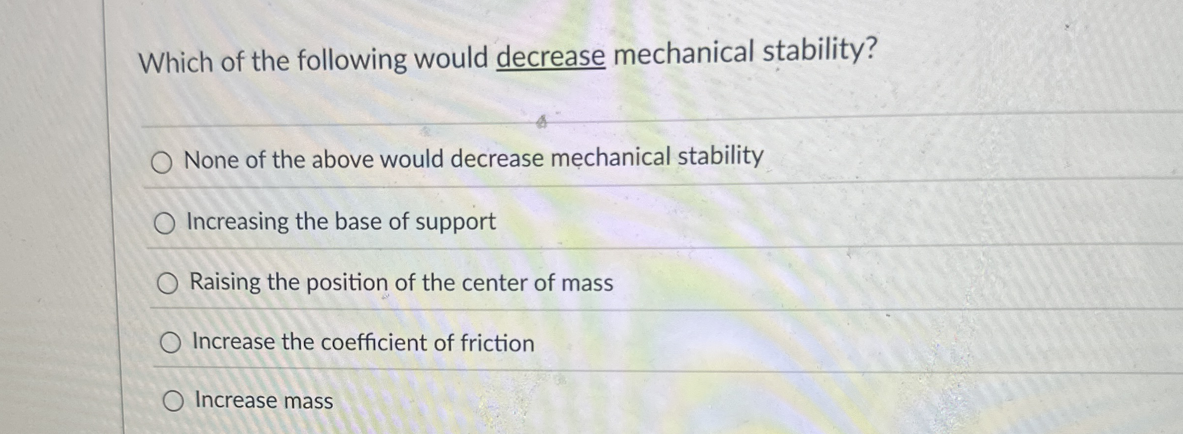 Solved Which of the following would decrease mechanical | Chegg.com