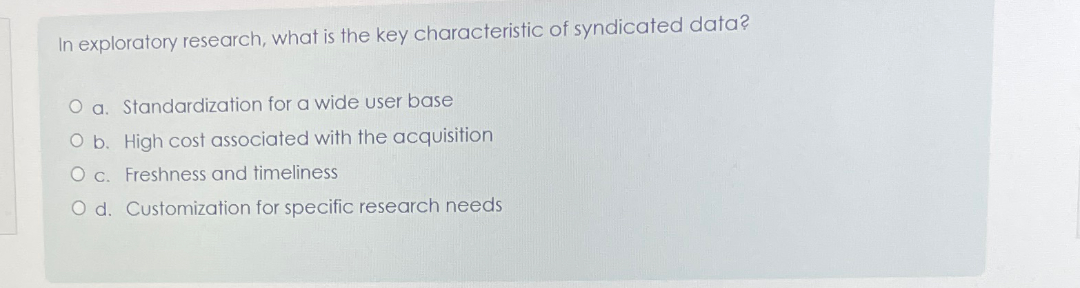 Solved In exploratory research, what is the key | Chegg.com