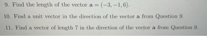 Solved 9. Find the length of the vector a = (-3,-1,6). 10. | Chegg.com