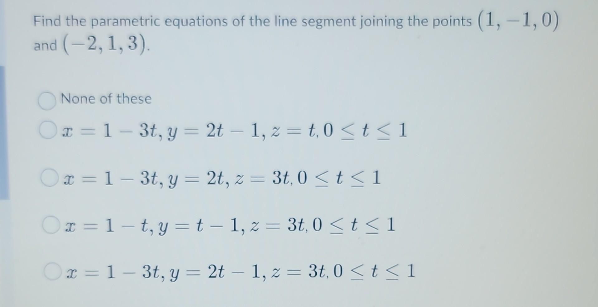 Solved Find the parametric equations of the line segment | Chegg.com