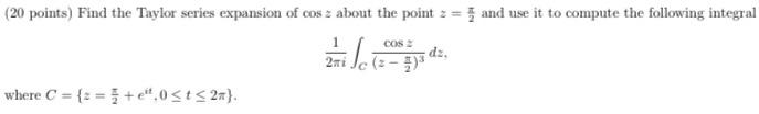 Solved (20 points) Find the Taylor series expansion of cos z | Chegg.com