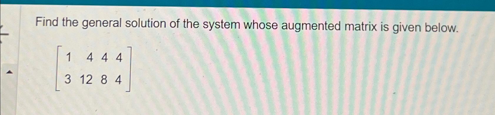 Solved Find the general solution of the system whose | Chegg.com