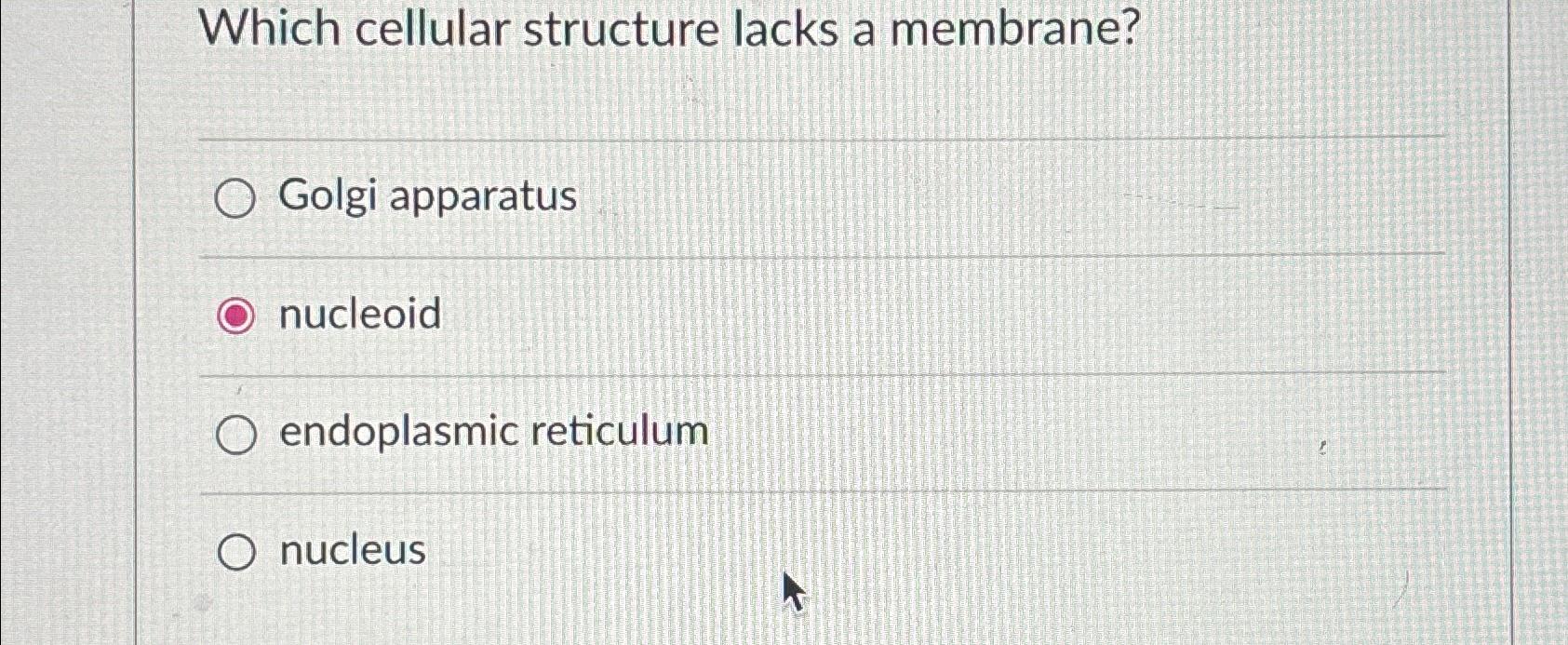Solved Which cellular structure lacks a membrane?Golgi | Chegg.com