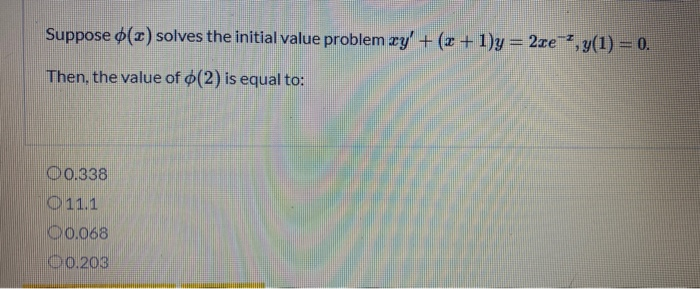 Solved Suppose 0() solves the initial value problem zy' + (x | Chegg.com