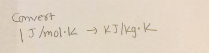 Solved Convert 1J /molok kJ /kg. K | Chegg.com