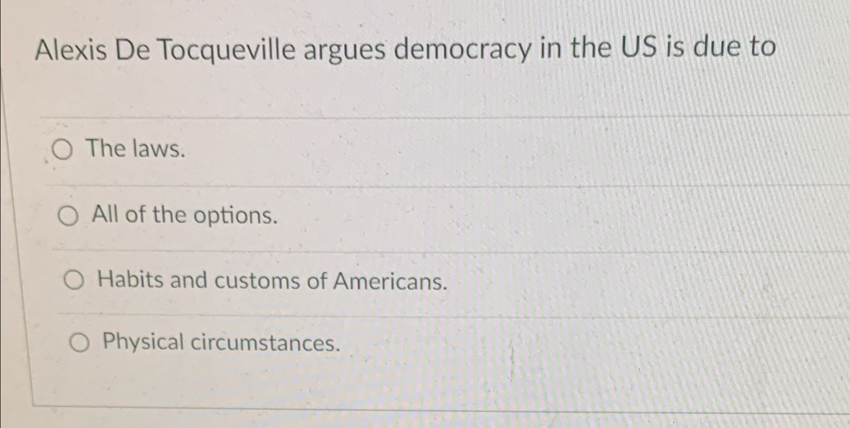 Solved Alexis De Tocqueville argues democracy in the US is | Chegg.com