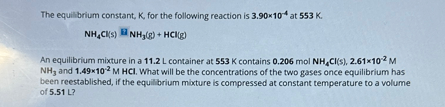 Solved NH4Cl(s)???NH3(g)+HCl(g)An equilibrium mixture in a | Chegg.com