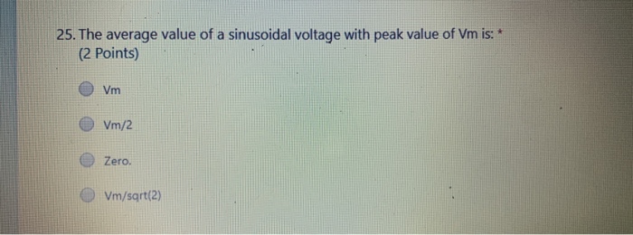 Solved * 25. The average value of a sinusoidal voltage with | Chegg.com