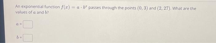 Solved An exponential function f(x)=a⋅bx passes through the | Chegg.com