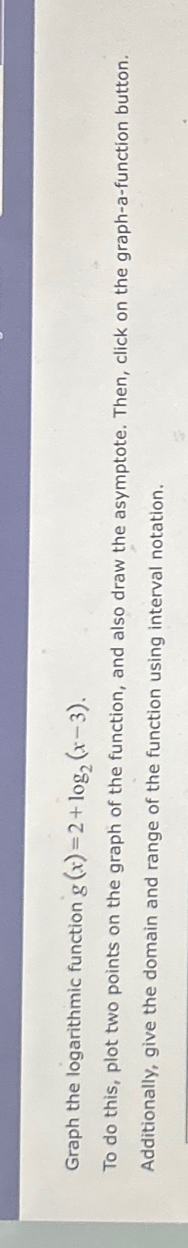 Solved Graph the logarithmic function g(x)=2+log2(x-3).To do | Chegg.com