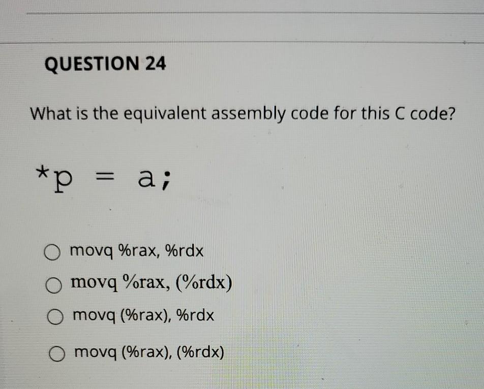 Solved QUESTION 24 What is the equivalent assembly code for | Chegg.com