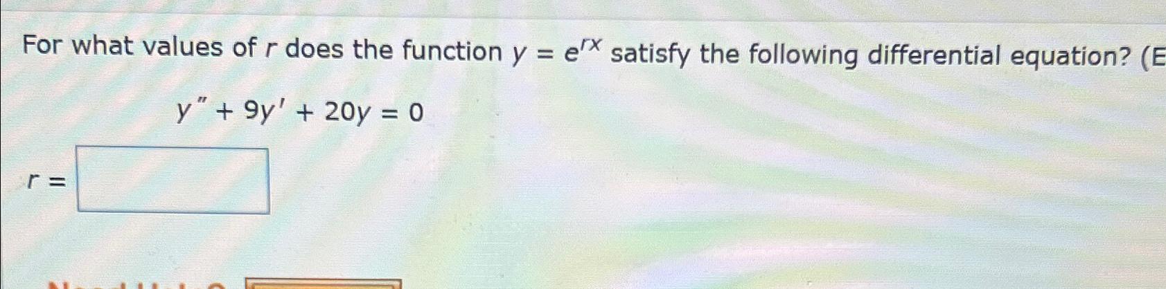 Solved For what values of r ﻿does the function y=erx | Chegg.com
