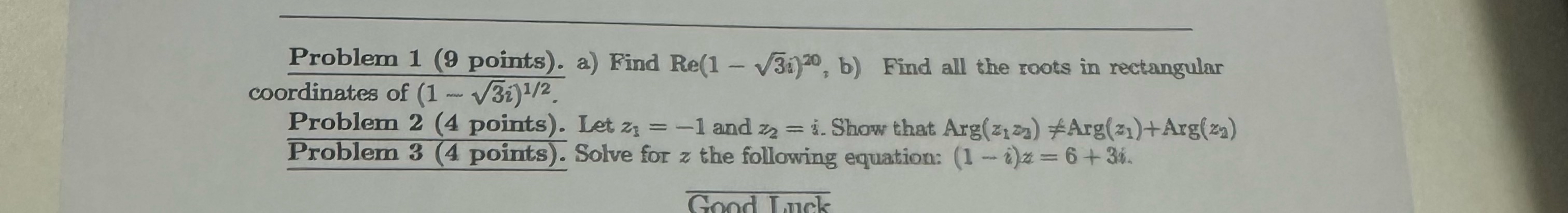 Solved Problem 1 (9 ﻿points). ﻿a) ﻿Find Re(1-3i2)20, ﻿b) | Chegg.com
