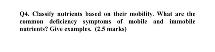 Q4. Classify nutrients based on their mobility. What | Chegg.com