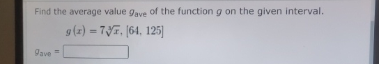 Solved Find the average value gave ﻿of the function g ﻿on | Chegg.com