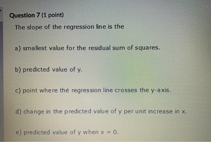 Solved Question 7 (1 point) The slope of the regression line | Chegg.com