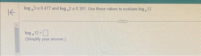 Solved K log 3 0.477 and log 20.301. Use these values to | Chegg.com