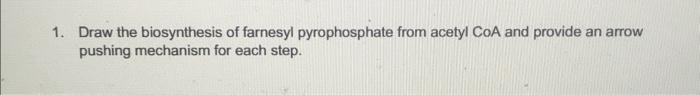 Solved an arrow 1. Draw the biosynthesis of farnesyl | Chegg.com
