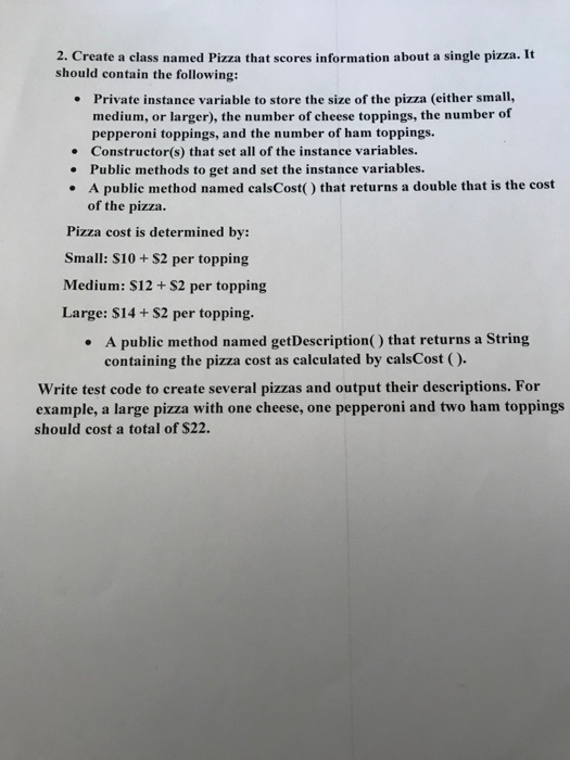Solved 2. Create a class named Pizza that scores information | Chegg.com