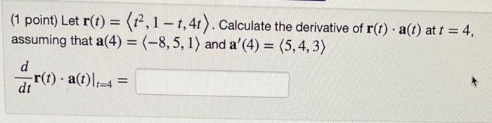 Solved (1 point) Let r(t)= t2,1−t,4t . Calculate the | Chegg.com