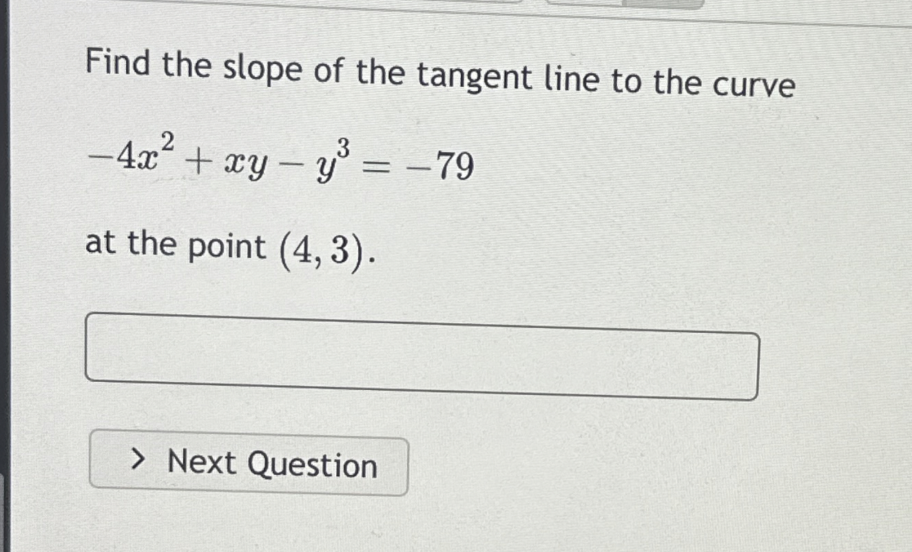 Solved Find the slope of the tangent line to | Chegg.com